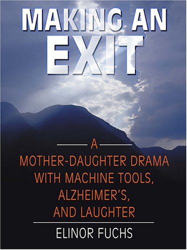 Making An Exit: A Mother-Daughter Drama With Alzheimer's, Machine Tools ...