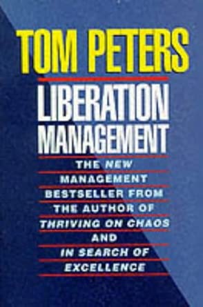 Liberation Management: Necessary Disorganization for the Nanosecond ...