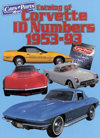Catalog of Corvette Id Numbers 1953-93 (CARS & PARTS MAGAZINE MATCHING ...