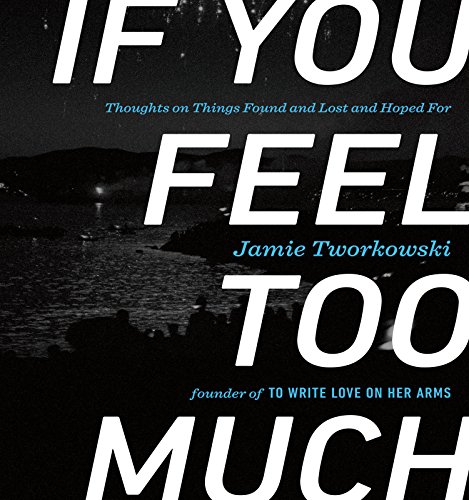 Amazon.com: If You Feel Too Much: Thoughts on Things Found and Lost and ...