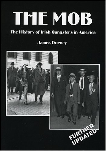 The Mob: The History of Irish Gangsters in America: James Durney ...