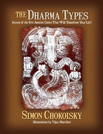 The Dharma Types: Secrets of the Five Ancient Castes that will ...