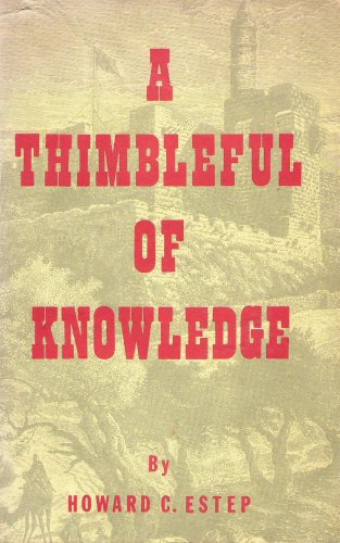A Thimbleful of Knowledge: Howard C. Estep: Amazon.com: Books