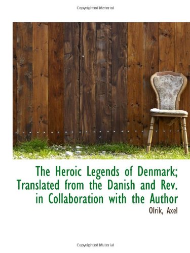 The Heroic Legends of Denmark; Translated from the Danish and Rev. in ...