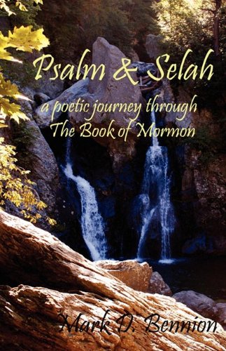 Psalm & Selah: A Poetic Journey Through The Book of Mormon: Bennion ...