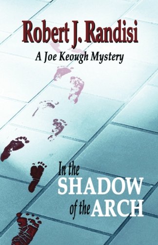 In the Shadow of the Arch: A Joe Keough Mystery: Randisi, Robert J.: 9781935797616: Amazon.com ...