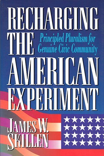 Recharging the American Experiment: Principled Pluralism for Genuine ...