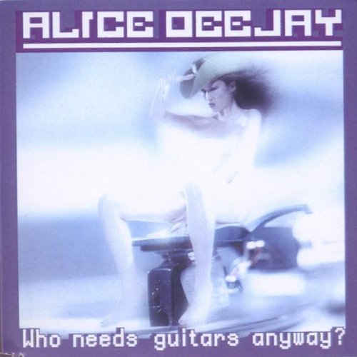 Who Needs Guitars Anyway?: Alice Deejay: Amazon.es: CD y vinilos}