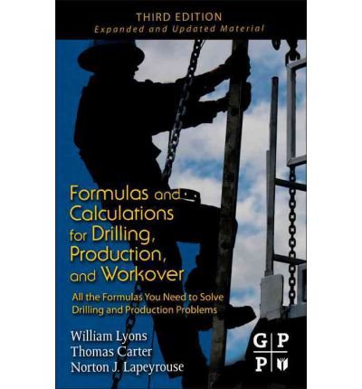 Formulas and Calculations for Drilling, Production and Workover: All ...