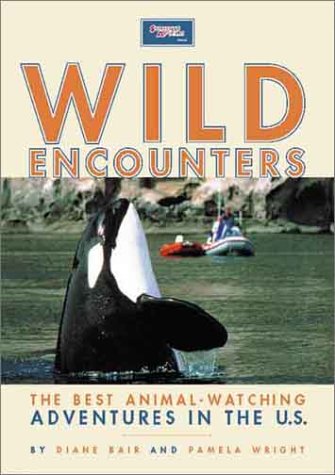Wild Encounters: The Best Animal-Watching Adventures in the U.S.: Bair ...