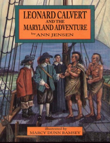 Leonard Calvert and the Maryland Adventure: Jensen, Ann, Ramsey, Marcy ...