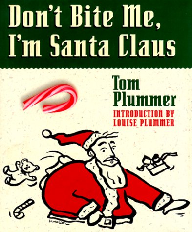 Don't Bite Me, I'm Santa Claus: Plummer, Tom: 9781573455381: Amazon.com ...