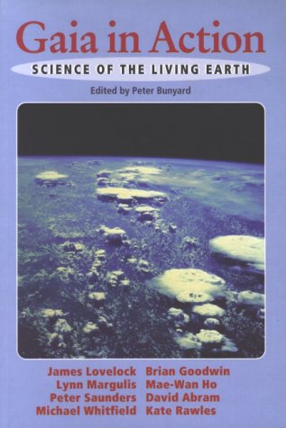 Gaia in Action: Science of the Living Earth: Bunyard, Peter ...