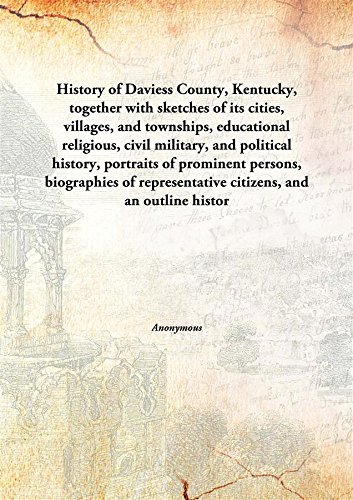 History Of Daviess County, Kentucky, Together With Sketches Of Its ...