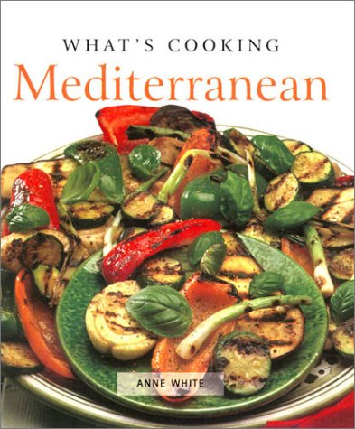 What's Cooking: Mediterranean: White, Anne: 9781571452559: Amazon.com ...