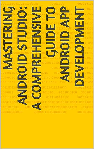 Mastering Android Studio: A Comprehensive Guide to Android App Development eBook : kumar, Pratik ...