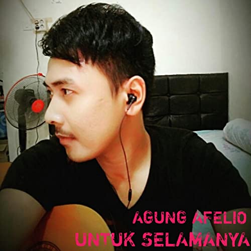 Amazon.co.jp: Untuk Selamanya : Agung Afelio: Digital Music