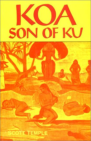 Koa Son of Ku: Temple, Scott: 9780962016332: Amazon.com: Books