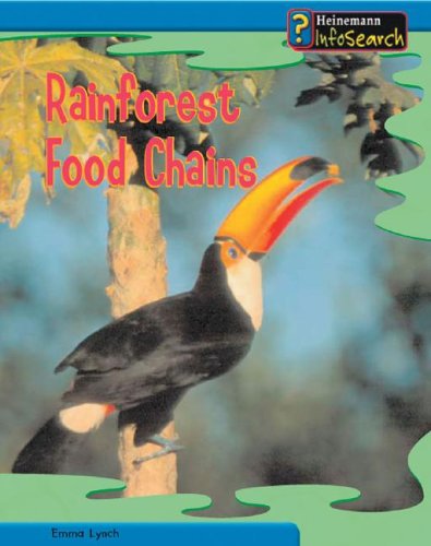 Rainforest Food Chains (Heinemann InfoSearch, Food Webs): Lynch, Emma ...