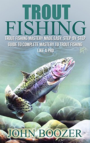 Amazon.com: Trout Fishing: Trout Fishing Mastery Made Easy: Step-By ...