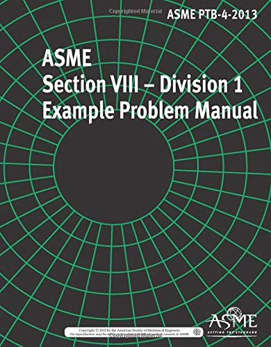 ASME PTB-4-2013: ASME Section VIIIùDivision 1 Example Problem Manual: 4 ...