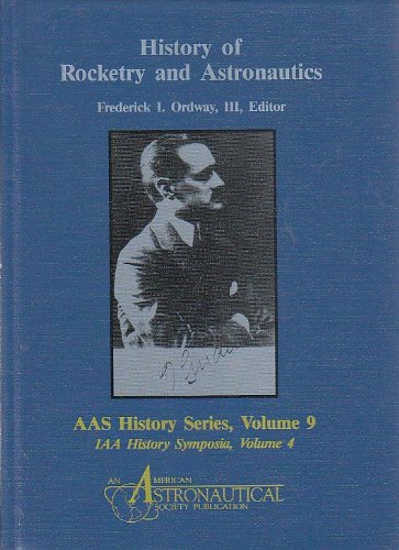 History of Rocketry and Astronautics (Aas History Series): Ordway ...