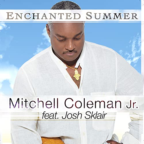 Amazon.com: Enchanted Summer (feat. Josh Sklair) : Mitchell Coleman Jr (feat. Josh Sklair ...