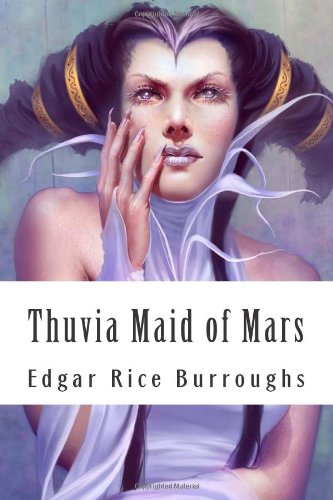 Thuvia Maid of Mars: Burroughs, Edgar Rice: 9781475016666: Amazon.com ...