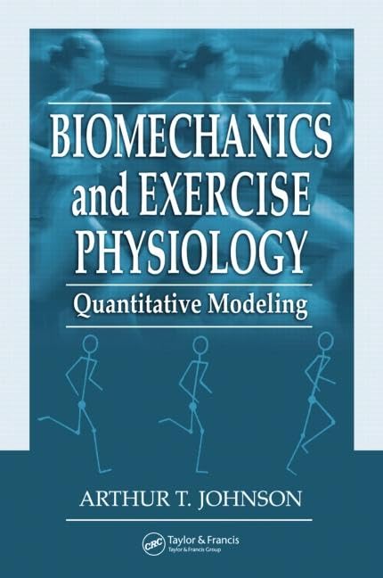 Biomechanics and Exercise Physiology: Quantitative Modeling ...