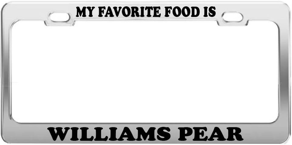 Amazon.com: MY FAVORITE FOOD IS WILLIAMS PEAR License Plate Frame Car ...