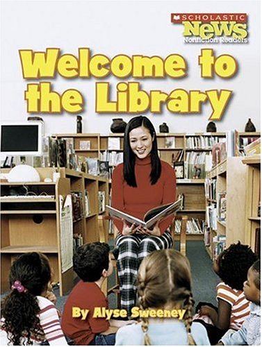 Welcome to the Library (Scholastic News Nonfiction Readers): Sweeney ...