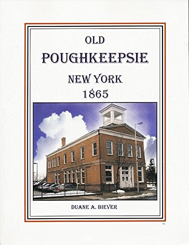 Old Poughkeepsie New York 1865: Biever, Duane A.: 9780966589009: Amazon ...