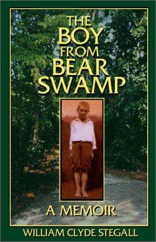 The boy from Bear Swamp: William Clyde Stegall; Steve McAfee ...