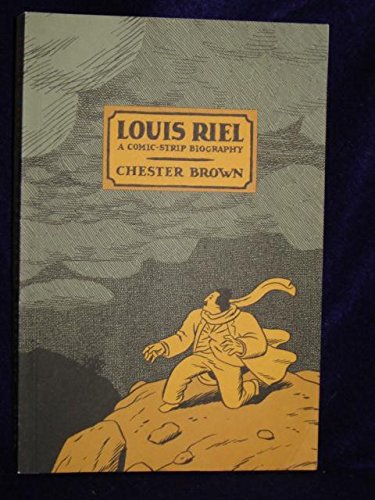 Louis Riel, a Comic-strip Biography: Chester Brown: Amazon.com: Books
