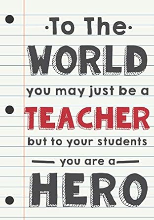 Teacher Appreciation Gift: To the world, you may just be a teacher but ...