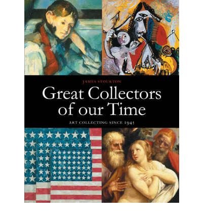 Great Collectors of Our Time: Art Collecting Since 1945 (Hardback ...