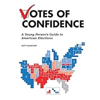 Votes of Confidence: A Young Person's Guide to American Elections ...