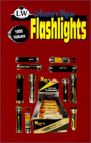 Collector's digest flashlights price guide: L-W Book Sales (Firm ...
