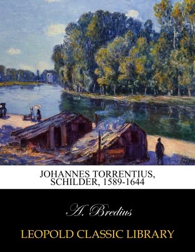 Johannes Torrentius, schilder, 1589-1644 (Dutch Edition): Bredius, A ...