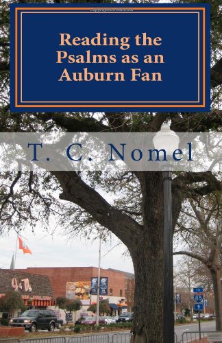 Amazon.com: Reading the Psalms as an Auburn Fan: 9781463543297: T. C ...