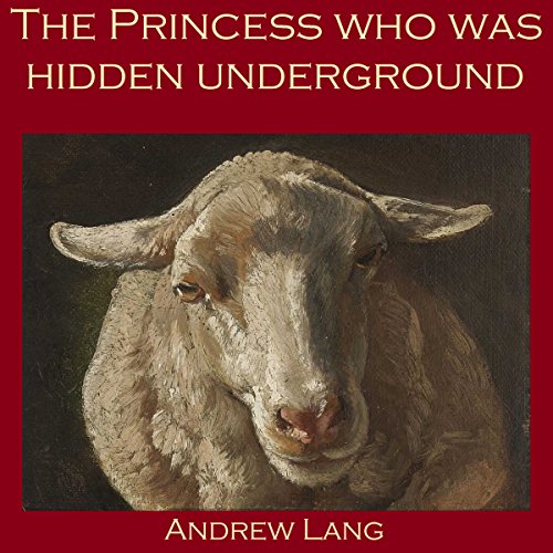 The Princess Who Was Hidden Underground (Audio Download): Andrew Lang ...