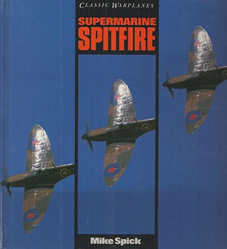 Supermarine Spitfire (Classic Warplanes): Spick, Mike: 9780831714031 ...