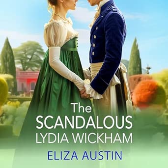 The Scandalous Lydia Wickham: An uplifting Regency romance from Eliza ...
