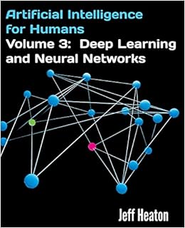 Artificial Intelligence for Humans, Volume 3: Deep Learning and Neural Networks : Heaton, Jeff ...