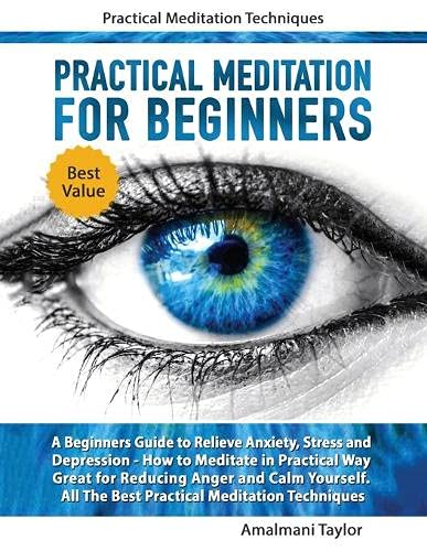 Practical Meditation For Beginners - A Beginners Guide to Relieve ...