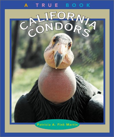 California Condors (True Books: Animals): Martin, Patricia A. Fink ...