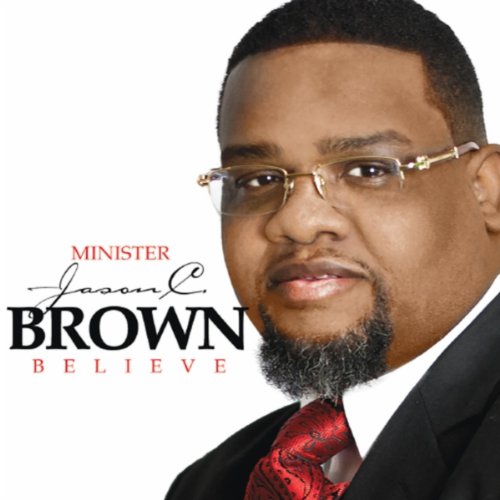 Play Believe by Minister Jason C. Brown on Amazon Music