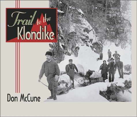 Trail to the Klondike: McCune, Don: 9780874221442: Amazon.com: Books