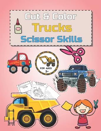 Cut and Color Trucks Scissor Skills For ages 3+: A Fun Construction ...