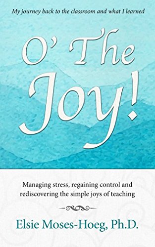 O' The Joy: Managing stress, regaining control, and rediscovering the ...